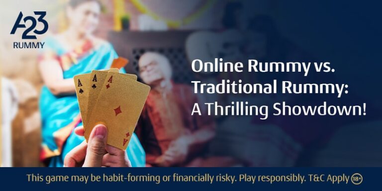 Online Rummy Vs Traditional Rummy A Thrilling Showdown A23
